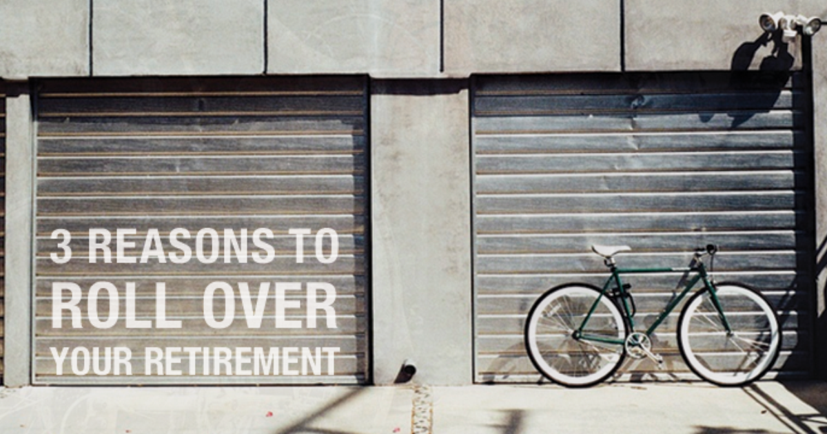 3 Reasons to Roll Over Your Retirement | AGFinancial